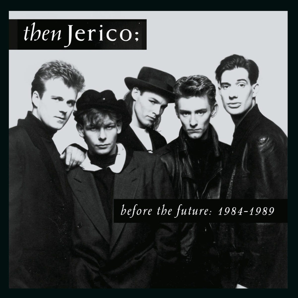 THEN JERICO: BEFORE THE FUTURE: 1984-1989 4CD CLAMSHELL BOX – Proper Music