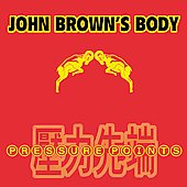 John Browns Body: Pressure Points – Proper Music