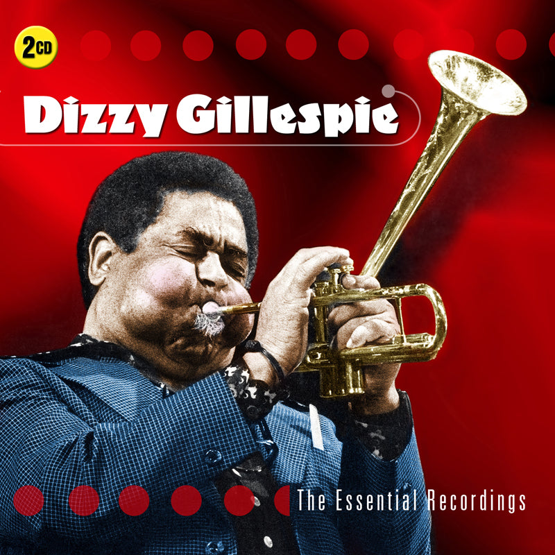 Dizzy Gillespie: The Essential Recordings – Proper Music