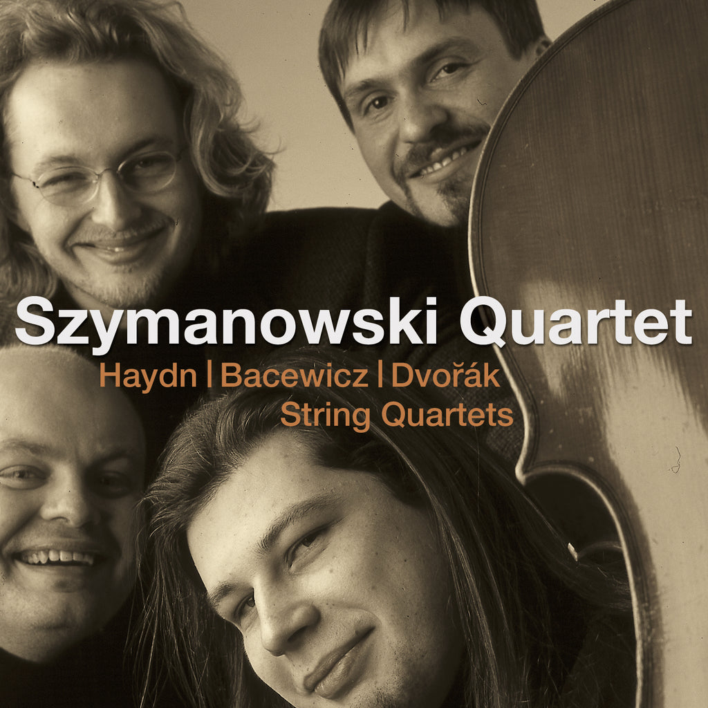 Szymanowski Quartet: Haydn, Bacewicz, Dvorak: String Quartets – Proper Music