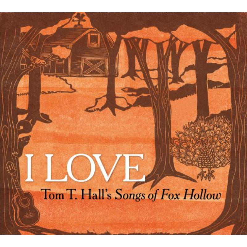 Various Artists: I Love: Tom T. Hall's Songs Of Fox Hollow – Proper Music