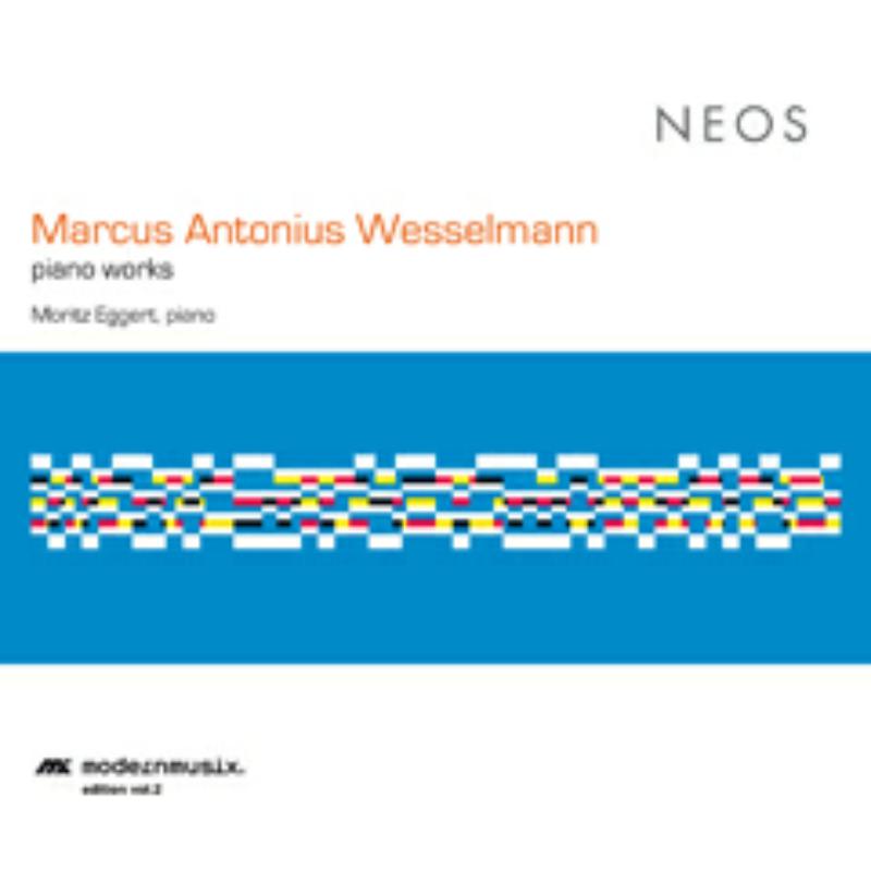 Moritz Eggert: Marcus Antonius Wesselmann: Piano Works – Proper Music