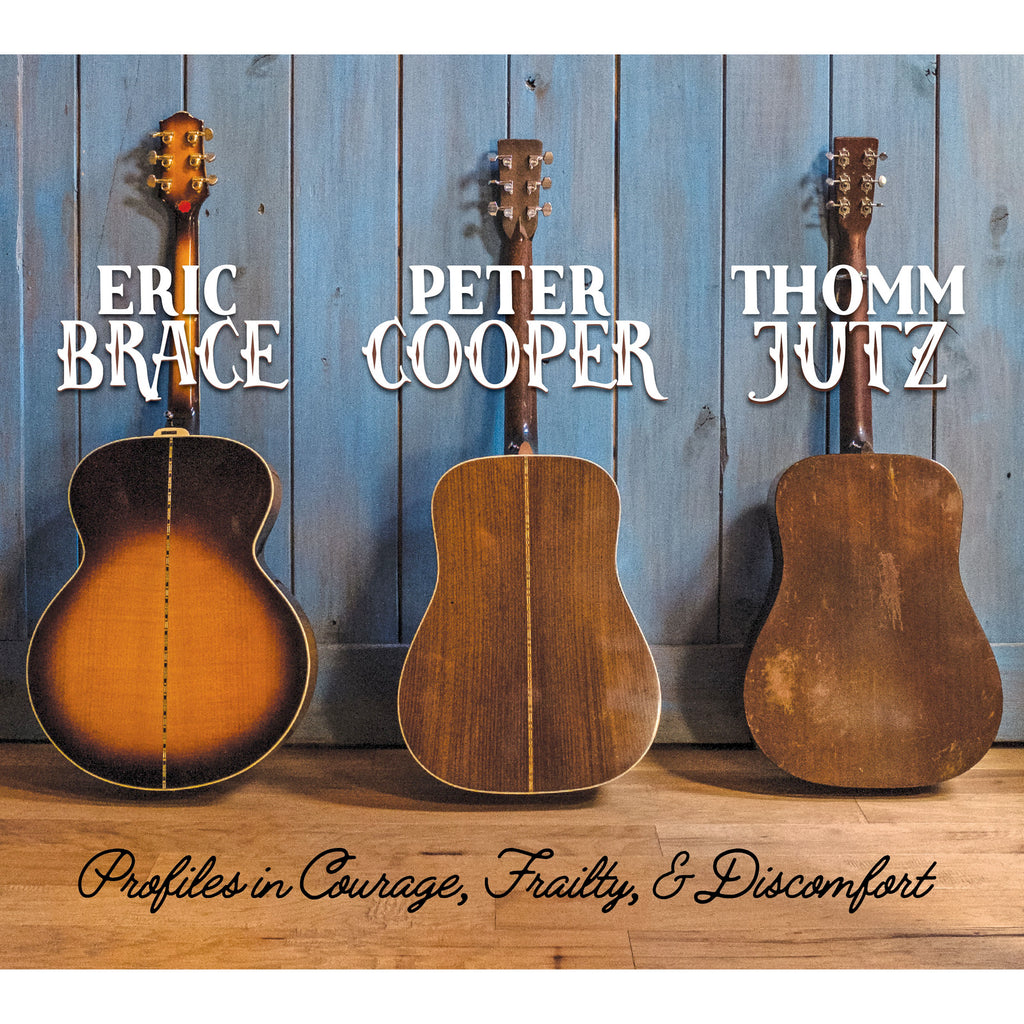 Eric Brace, Peter Cooper & Thomm Jutz: Profiles in Courage, Frailty ...