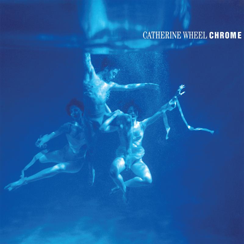 Catherine Wheel: Chrome – Proper Music