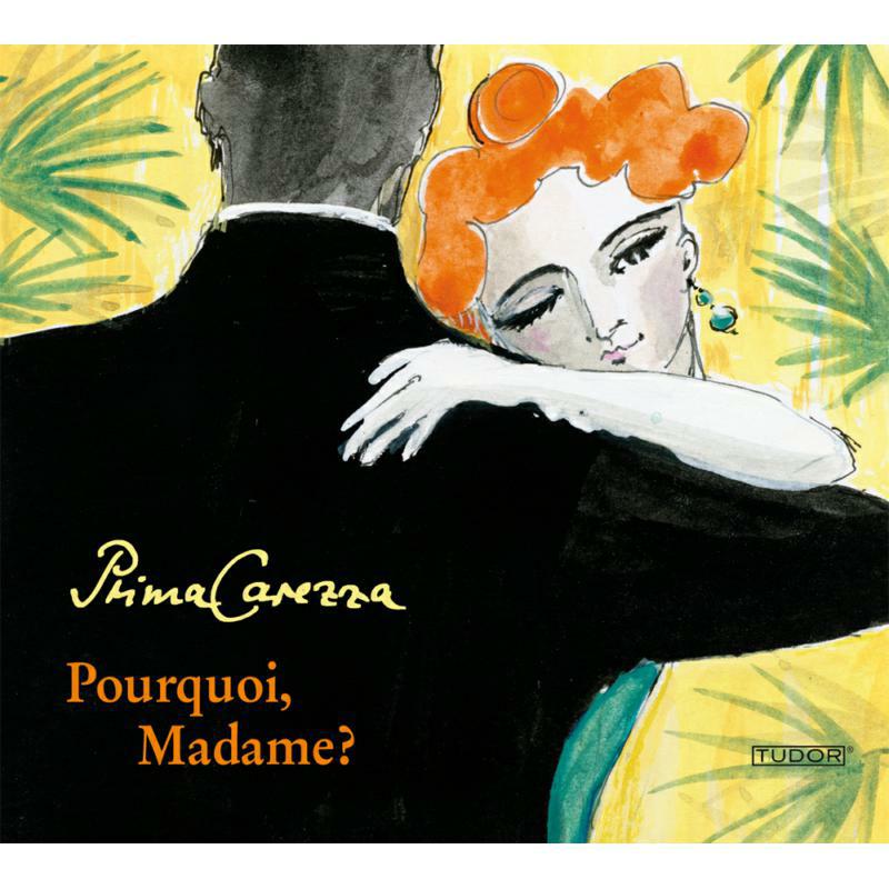 Prima Carezza: POURQUOI, MADAME – Proper Music