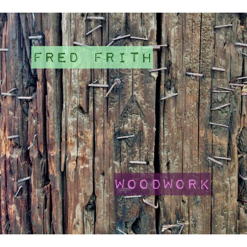 Fred Frith: Woodwork – Proper Music