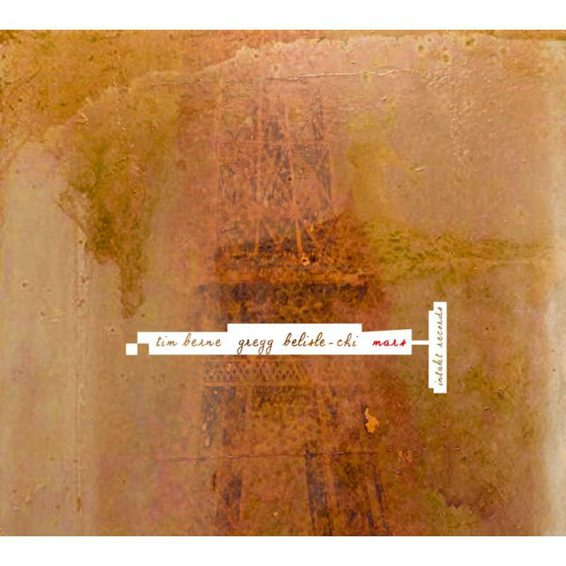 Tim Berne & Gregg Belisle-Chi: Mars – Proper Music
