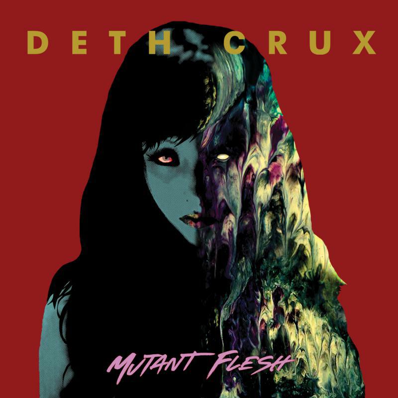Deth Crux: Mutant Flesh – Proper Music