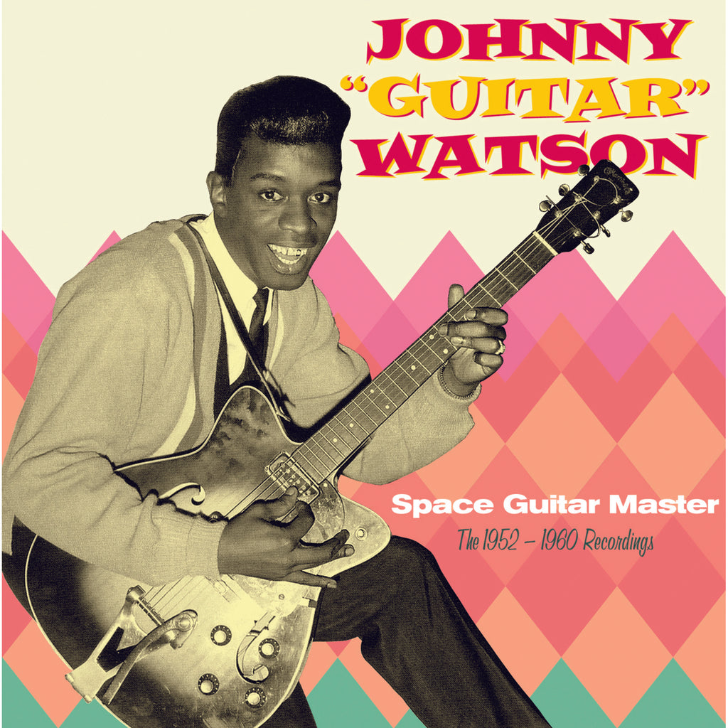 Johny Guitar Watson: Space Guitar Master - 1952-1960 Recordings ...