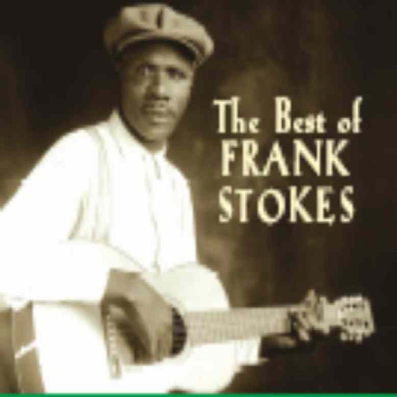 Frank Stokes: The Best Of Frank Stokes – Proper Music