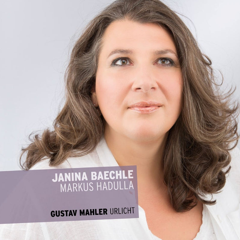 Janina Baechle & Markus Hadulla: Gustav Mahler: Urlicht – Proper Music
