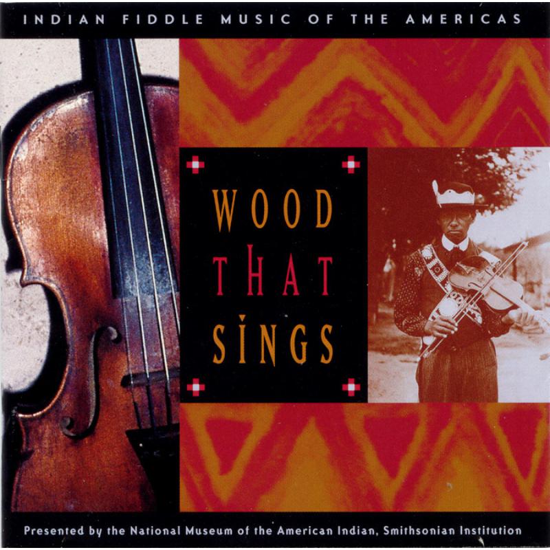 Various Artists: Wood That Sings: Indian Fiddle Music of the Americas ...