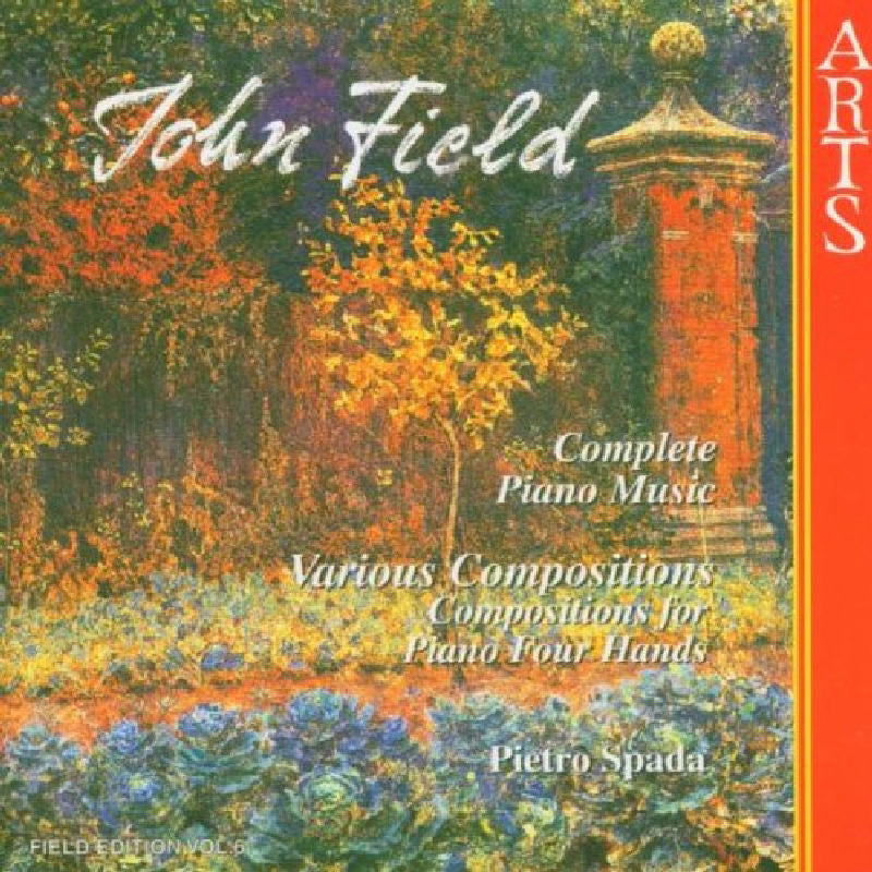 Pietro Spada: John Field: Complete Piano Music: Various Compositions ...
