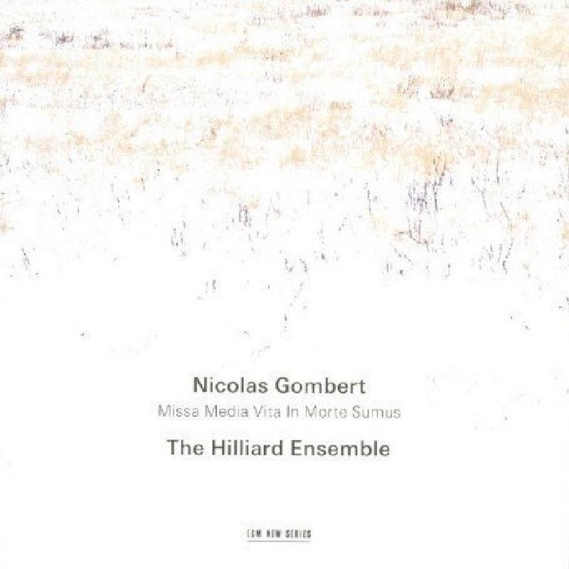 The Hilliard Ensemble: Nicolas Gombert: Missa Media Vita in Morte Sumus ...