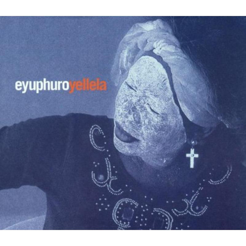Eyuphuro: Yellela – Proper Music