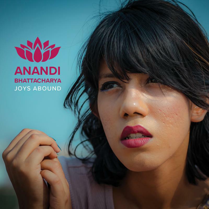 Anandi Bhattacharya: Joys Abound – Proper Music