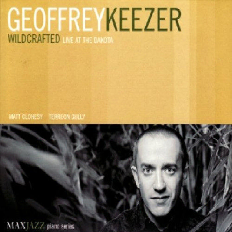 Geoff Keezer: Wildcrafted: Live At The Dakota – Proper Music