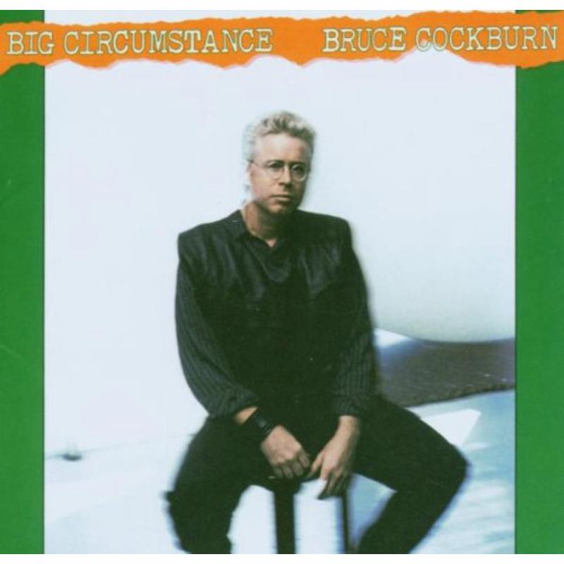 Bruce Cockburn: Big Circumstance – Proper Music