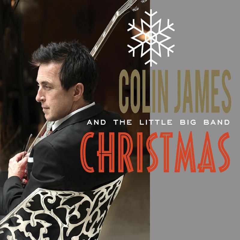Colin James: Colin James & The Little Big Band Christmas – Proper Music