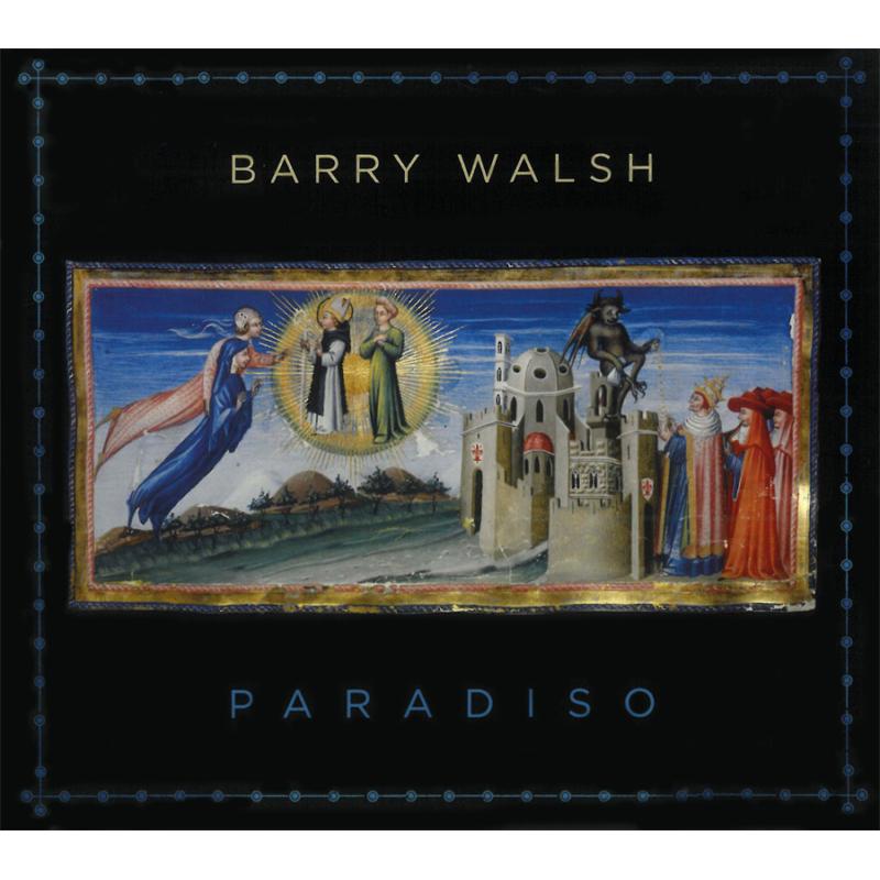 Barry Walsh: Paradiso – Proper Music