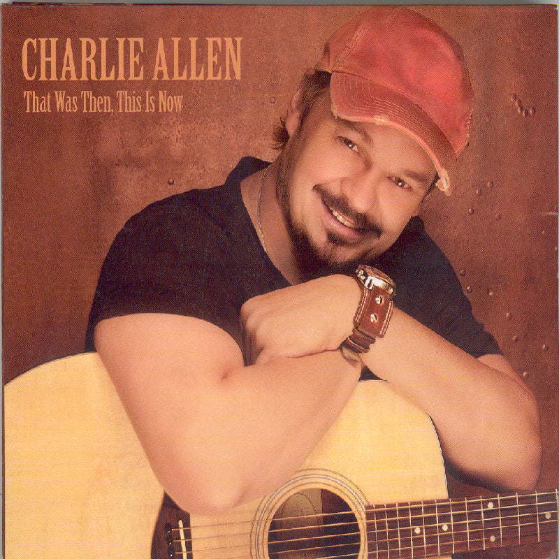 Charlie Allen: That Was Then, This Is Now – Proper Music