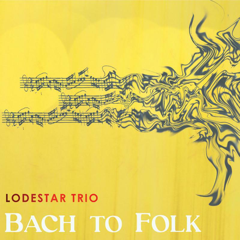 Lodestar Trio: Bach to Folk – Proper Music