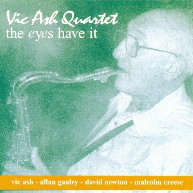 Vic Ash Quartet: The Eyes Have It – Proper Music