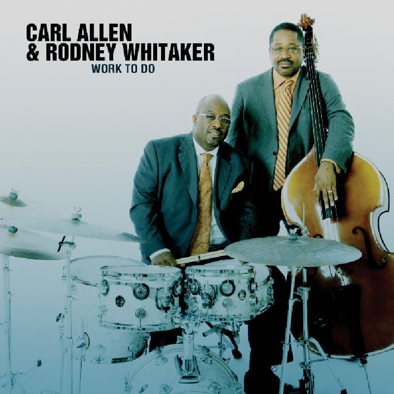 Carl Allen & Rodney Whitaker: Work to Do – Proper Music