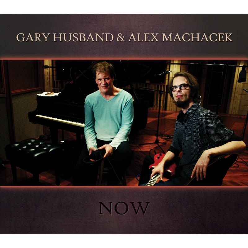 Gary Husband & Alex Machacek: Now – Proper Music