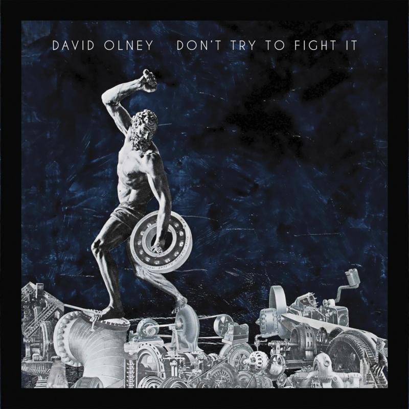David Olney: Don't Try To Fight It – Proper Music