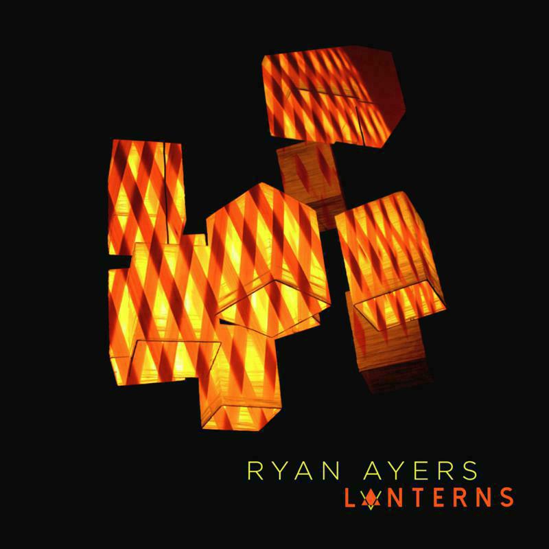 Ryan Ayers: Lanterns – Proper Music