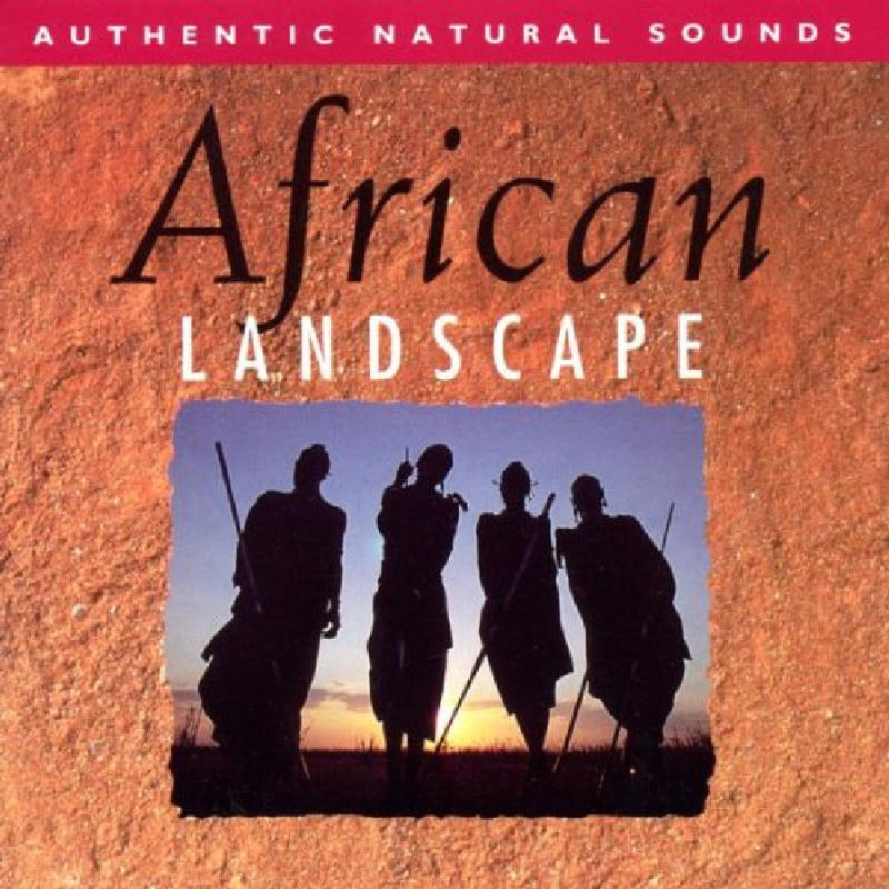 Natural Sounds: African Landscape – Proper Music
