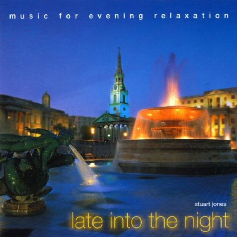 Stuart Jones: Late Into the Night – Proper Music