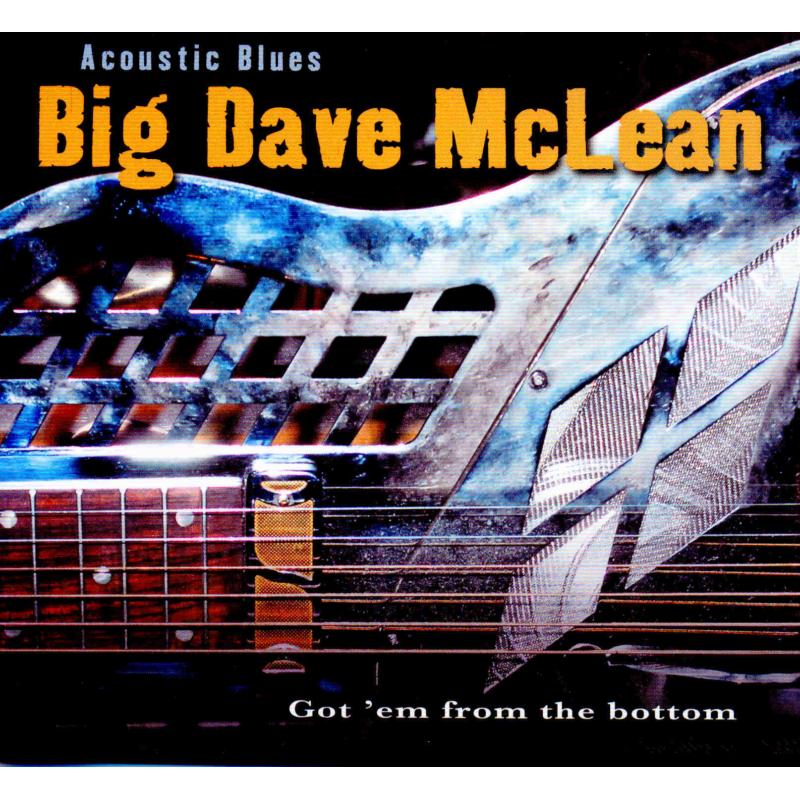 Big Dave McLean: Acoustic Blues: Got Em' From The Bottom – Proper Music