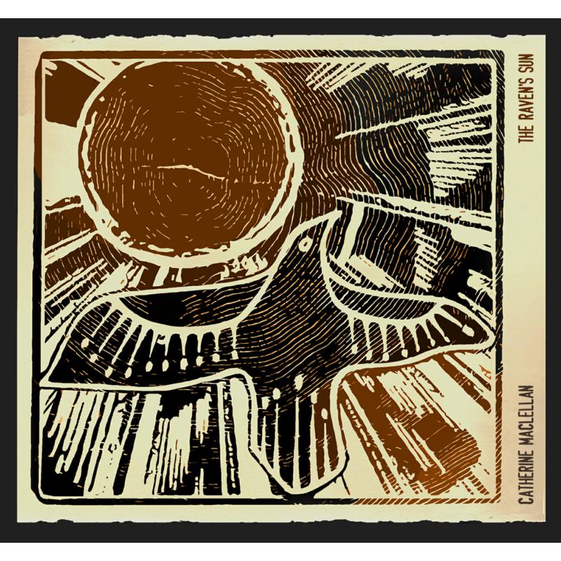 Catherine MacLellan: The Raven's Sun – Proper Music