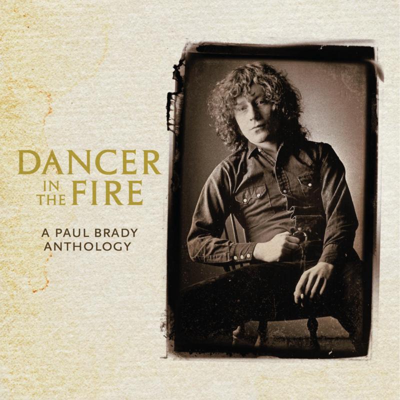 Paul Brady: Dancer In The Fire: A Paul Brady Anthology – Proper Music