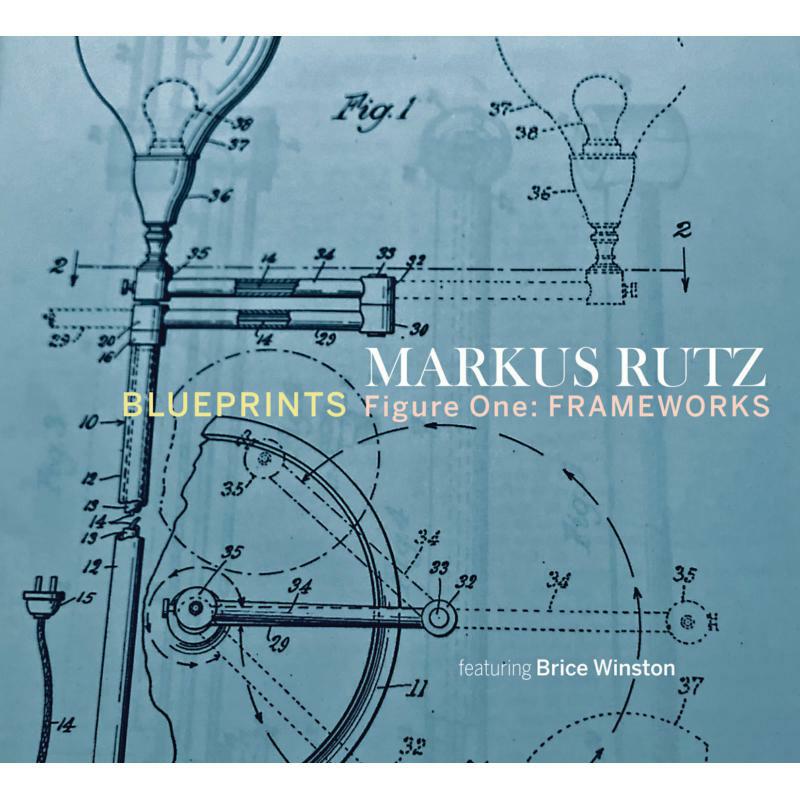 Markus Rutz: Blueprints - Figure One: Frameworks – Proper Music