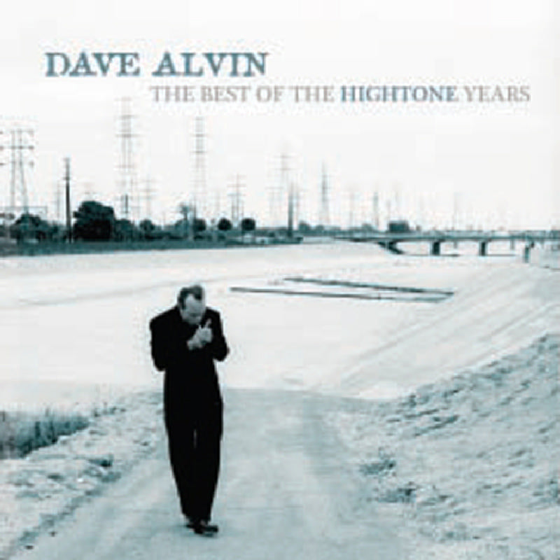 Dave Alvin: The Best Of The Hightone Years – Proper Music