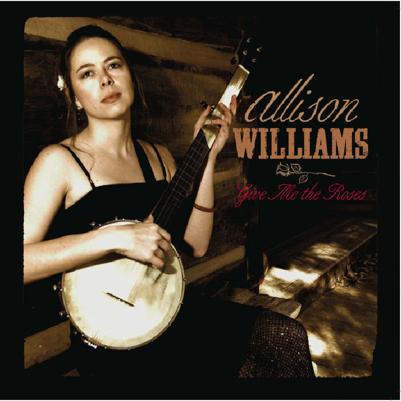 Allison Williams: Give Me the Roses – Proper Music