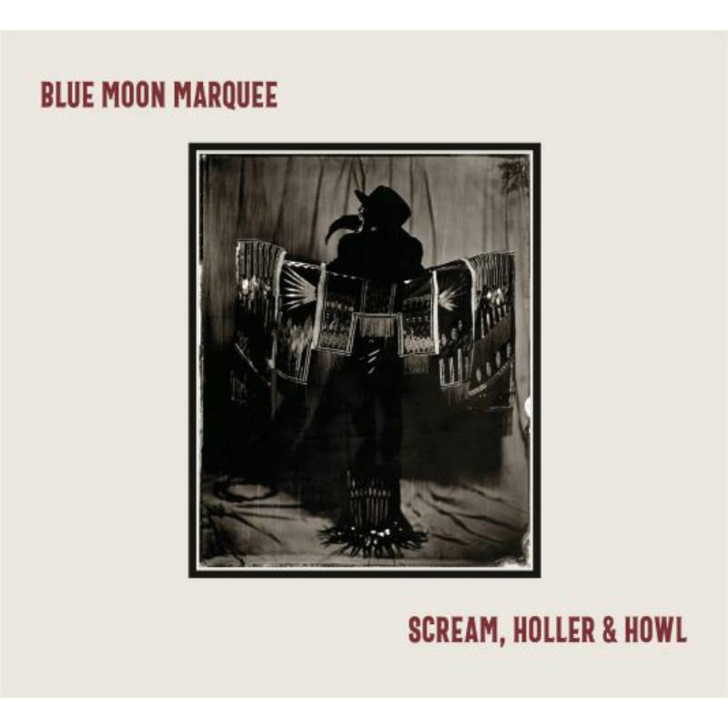 Blue Moon Marquee: Scream, Holler & Howl – Proper Music