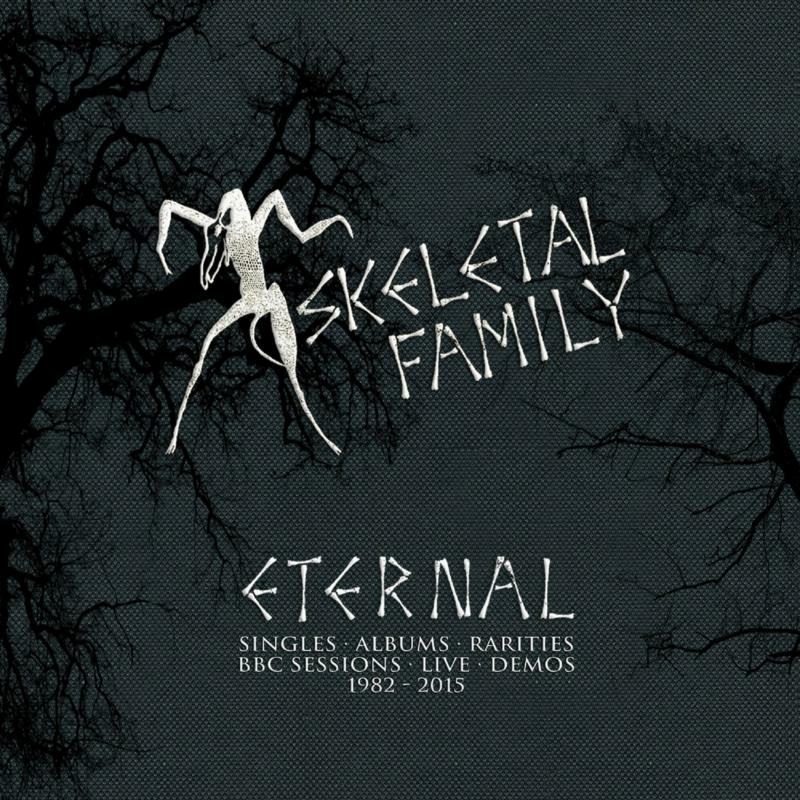 Skeletal Family: Eternal - Singles / Albums / Rarities / BBC Session ...