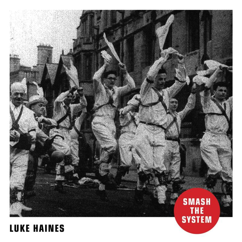 Luke Haines: Smash The System – Proper Music