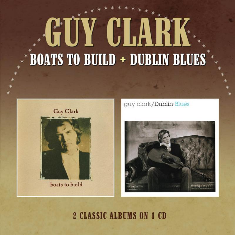 Guy Clark: Boats To Build / Dublin Blues – Proper Music