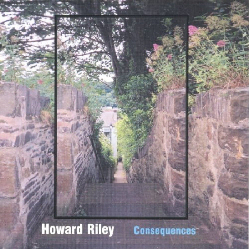 Howard Riley: Consequences – Proper Music
