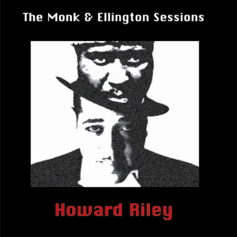 Howard Riley: The Monk & Ellington Sessions – Proper Music