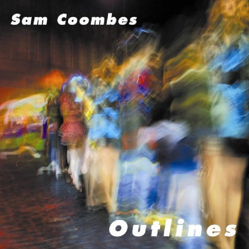Sam Coombes: Outlines – Proper Music