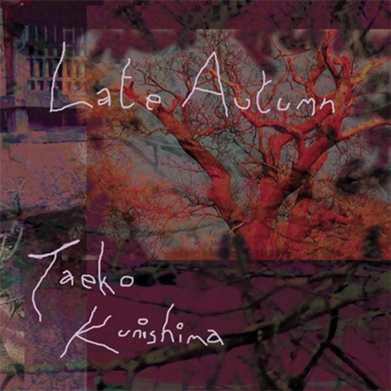 Taeko Kunishima: Late Autumn – Proper Music