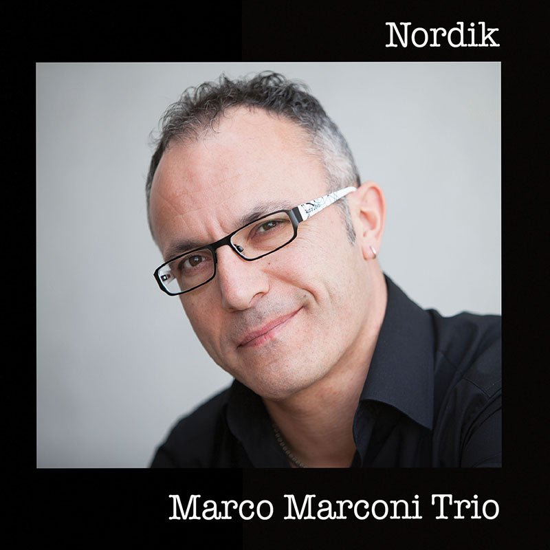 Marco Marconi Trio: Nordik – Proper Music