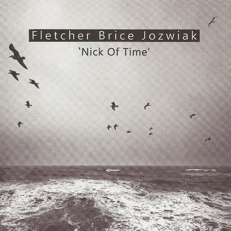 Mike Fletcher, Olie Brice & Tymoteusz Jozwiak: Nick of Time – Proper Music