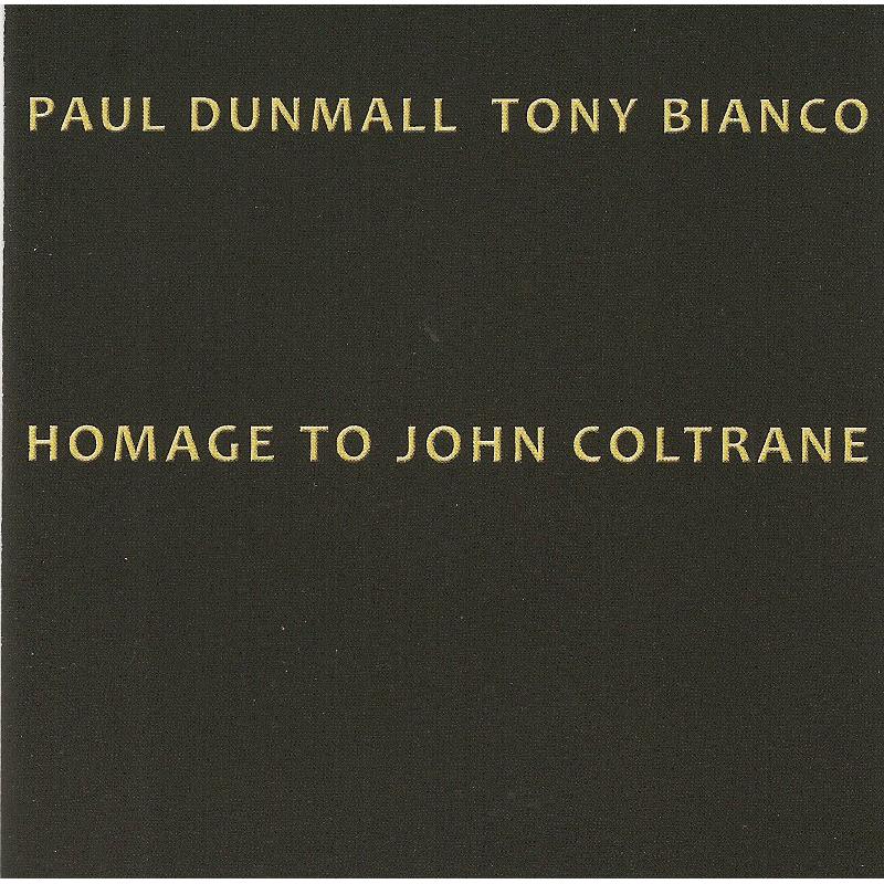 Paul Dunmall & Tony Bianco: Homage to John Coltrane – Proper Music
